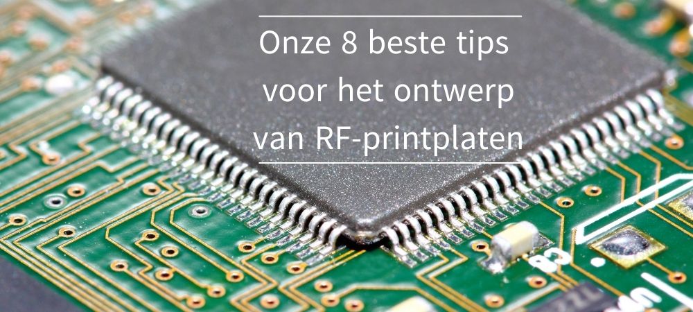Onze 8 beste tips voor het ontwerp van RF-printplaten