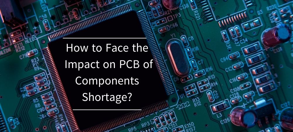 How to Face the Impact on PCB of Components Shortage – PCB HERO